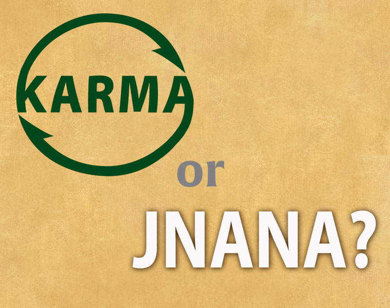 Karma or Jnana: What Is the Path to Liberation?