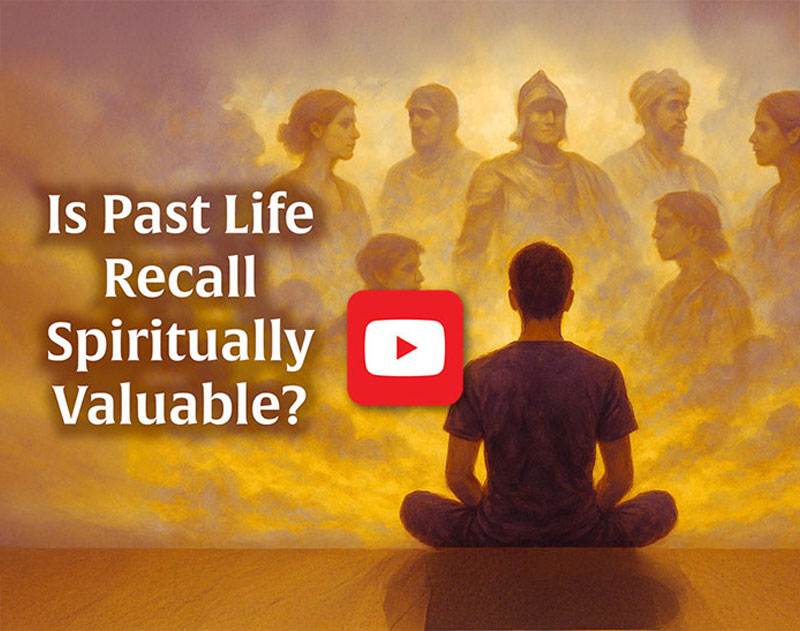 Remembering Past Lives – Is it Worthwhile for a Yogi?